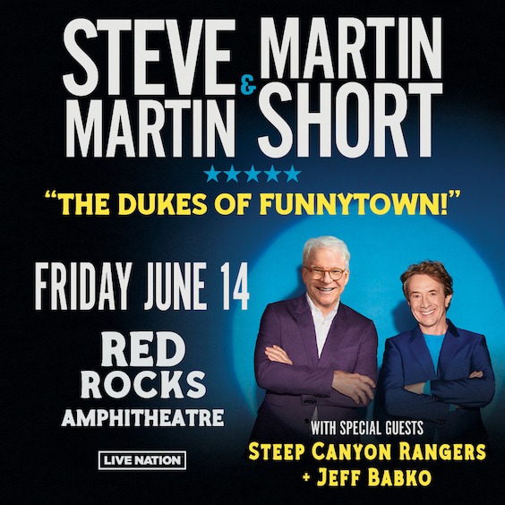 Steve Martin and Martin Short: The Dukes of Funnytown! Red Rocks ...